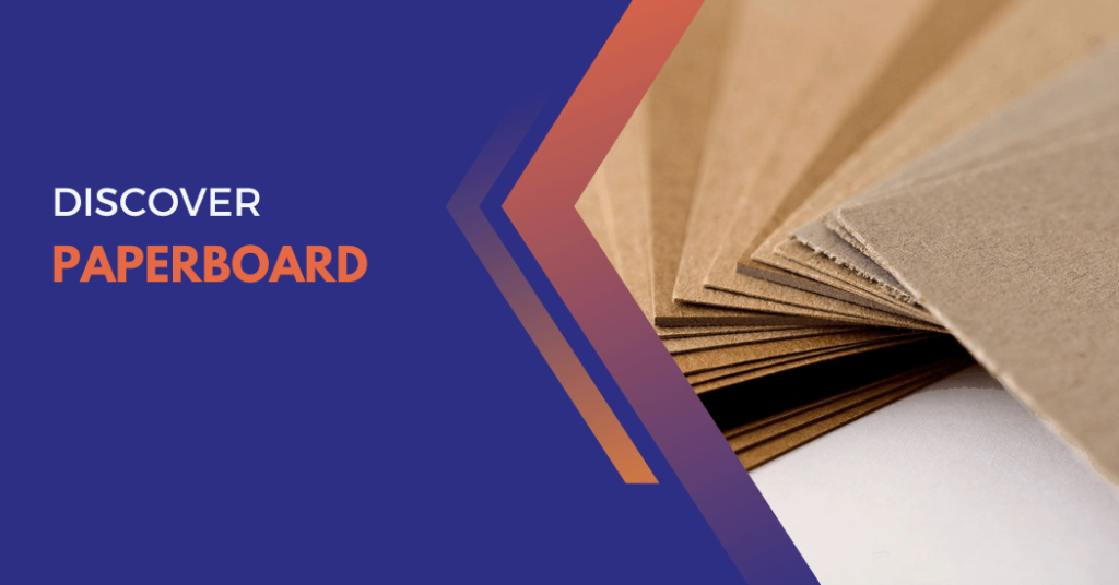 Discover Paperboard: Types, Uses, And Manufacturing Process